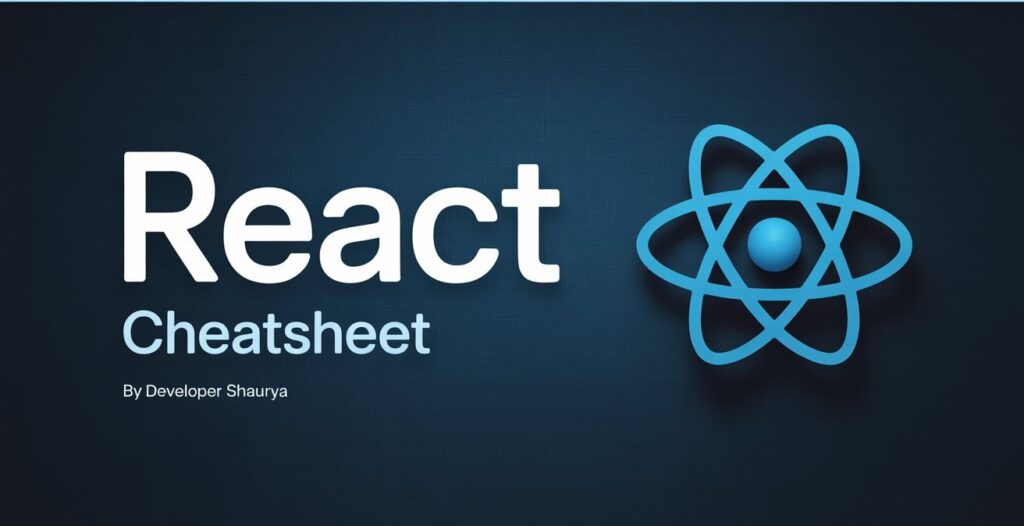 React CheatSheet – A Quick Guide for Beginners & Developers - Developer Shaurya